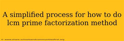 A Simplified Process For How To Do Lcm Prime Factorization Method