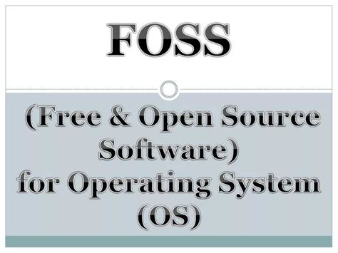 PPT FOSS Free Open Source Software For Operating System OS