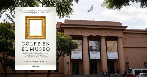 Así Fue El Robo De Arte Más Grande De Argentina O “cómo La Dictadura