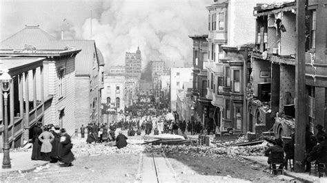 Today Is The 1906 San Francisco Earthquake
