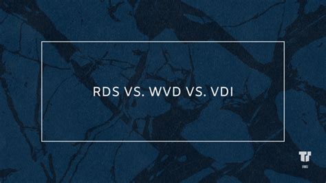 RDS Vs WVD Vs VDI