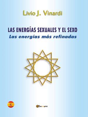 Ebook Las Energ As Sexuales Y El Sexo Las Energ As M S Refinadas En Espa Ol By Livio J