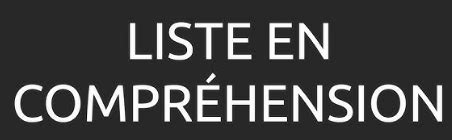 Utiliser des compréhensions de liste en Python