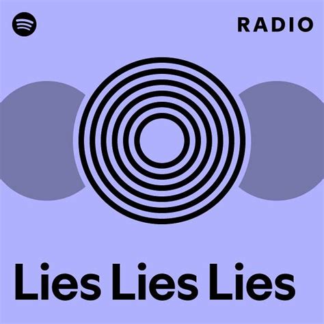 Lies Lies Lies Radio Playlist By Spotify Spotify