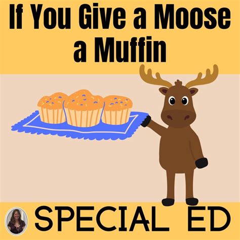 If You Give A Moose A Muffin Read Aloud Books And Activities Special