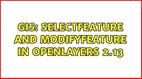 Gis Selectfeature And Modifyfeature In Openlayers 213 Youtube