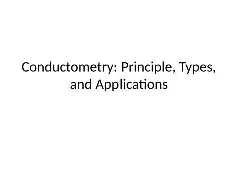 2pptxconductometry Principle Types And Applications Pptx