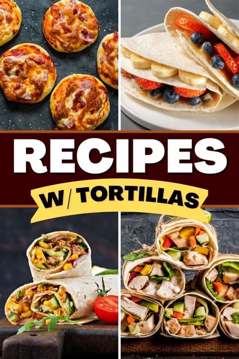 25 Easy Recipes With Tortillas Insanely Good
