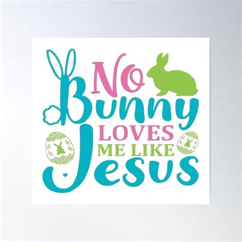 No Bunny Loves Me Like Jesus Easter Quotes Poster Wall Art Modern