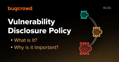 Vulnerability Disclosure Policy What Is It And Why Is It Important