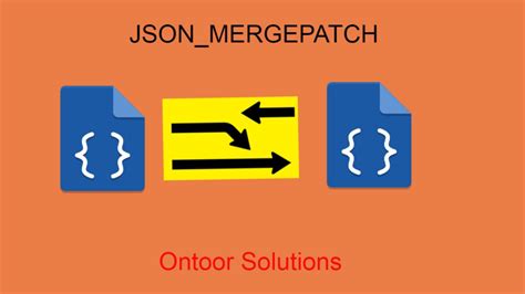 Working With Jsonmergepatch Ontoor Blogs