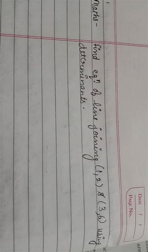 Maths Find Eq Of Line Joining 1 2 And 3 6 Using Determinants Filo