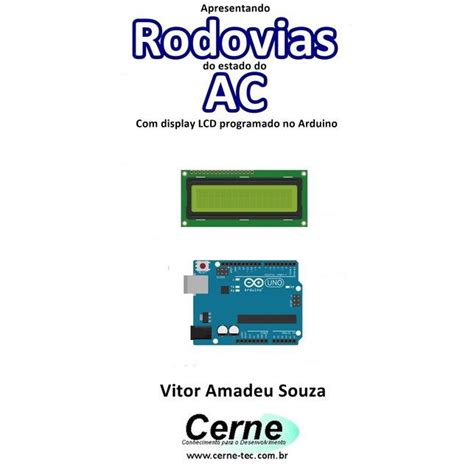 Apresentando Rodovias Do Estado Do Ac Com Display Lcd Programado No Arduino Submarino