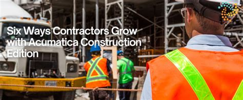 Six Ways Contractors Grow With Acumatica Construction Edition Softengine Inc