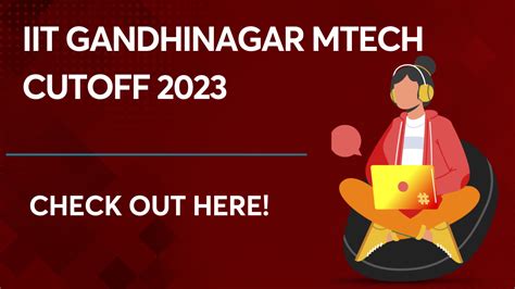 Iit Gandhinagar Mtech Cutoff 2023 Check Out The Previous Years Cutoffs
