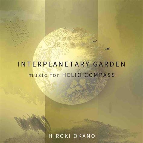 Interplanetary Garden Music For Helio Compass Hiroki Okano