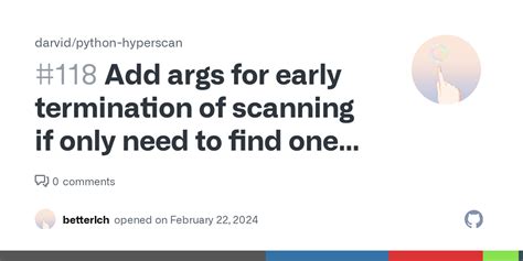 Add Args For Early Termination Of Scanning If Only Need To Find One Match Regex Or Just Judging
