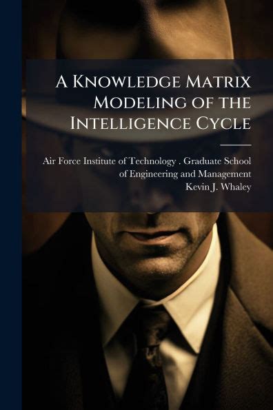 A Knowledge Matrix Modeling Of The Intelligence Cycle By Air Force