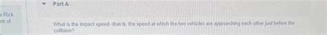 Solved What Is The Impact Speed That Is The Speed At Which Chegg Com