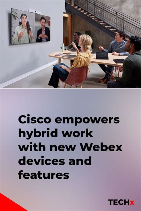 Cisco Webex Devices Empowering Hybrid Work