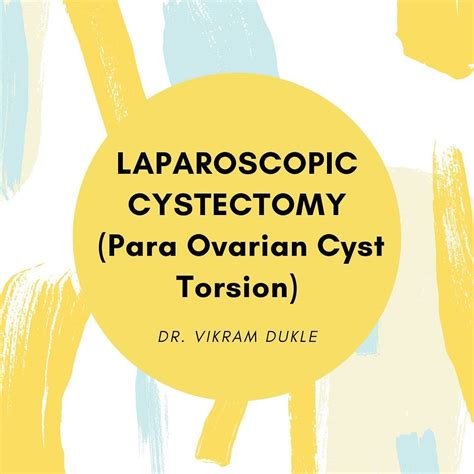 Laparoscopic Cystectomy In A Case Of Paraovarian Cyst Torsion Gynaec