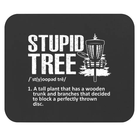 Disc Golf Art For Men Women Stupid Tree Disc Golf Player 4481 Mouse
