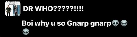 Gnarp Gnap Doctor Who Funny Doctor Who Meme Doctor Who