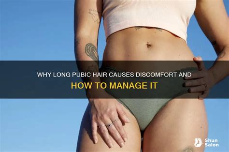 Why Long Pubic Hair Causes Discomfort And How To Manage It Shunsalon