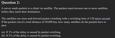Solved A Server Sends Packets To A Client Via Satellite The