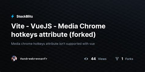 vite vuejs media chrome hotkeys attribute forked stackblitz
