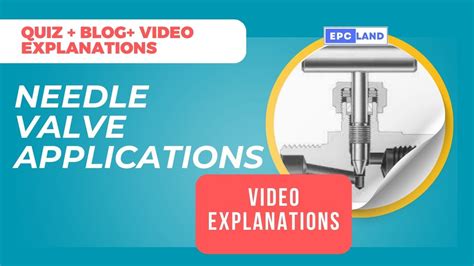 Comprehensive Guide On Needle Valve Applications Blog Epcland