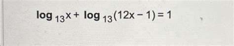Solved Log13x Log13 12x 1 1
