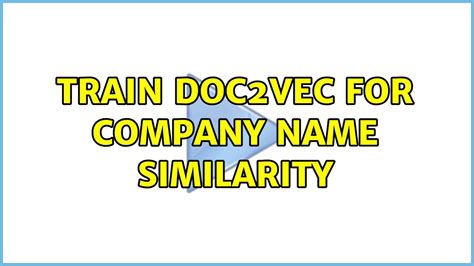 train doc2vec for company name similarity youtube