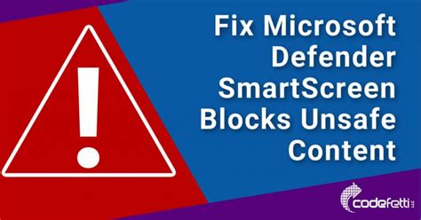 Fix Microsoft Defender Smartscreen Blocks Unsafe Content Codefetti