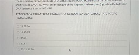 Solved The Restriction Enzyme Ecori Cuts Dna At The Sequence
