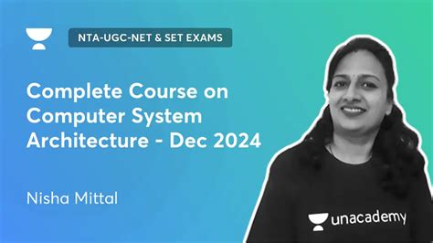 Nta Ugc Net And Set Exams Complete Course On Computer System Architecture Dec 2024 By Unacademy
