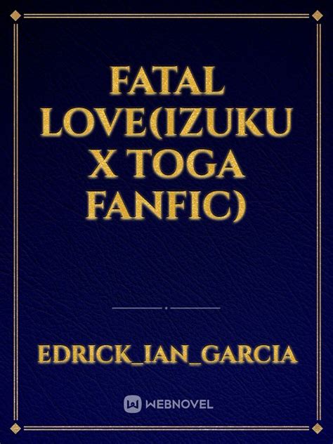 Fatal Loveizuku X Toga Fanfic Edrickiangarcia Webnovel