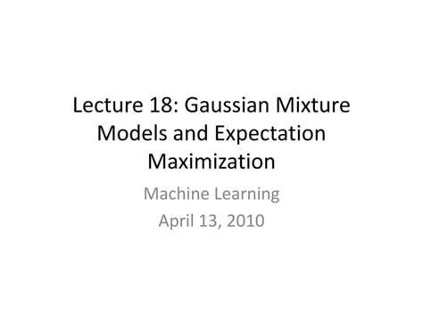Lecture Gaussian Mixture Models And Expectation Maximization PPTX Physics Science