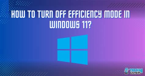 Explained How To Turn Off Efficiency Mode In Windows 11 Tech4gamers