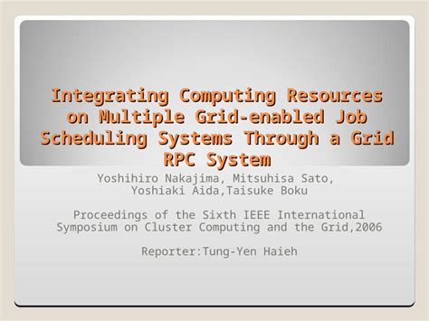 Ppt Integrating Computing Resources On Multiple Grid Enabled Job Scheduling Systems Through A