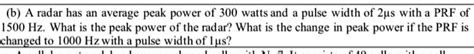 solved a radar has an average peak power of 300 watts and pulse width
