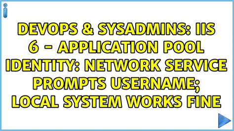 Iis 6 Application Pool Identity Network Service Prompts Username