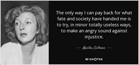 Martha Gellhorn Quote The Only Way I Can Pay Back For What Fate
