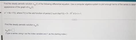 Solved Find The Steady Periodic Solution Xspt Of The
