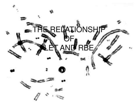 PPT THE RELATIONSHIP OF LET AND RBE PowerPoint Presentation Free Download ID 419084