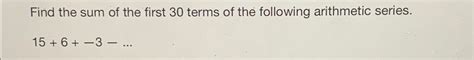 Solved Find The Sum Of The First 30 ﻿terms Of The Following