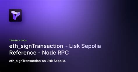 Ethsigntransaction Lisk Sepolia Reference Node Rpc Tenderly Documentation