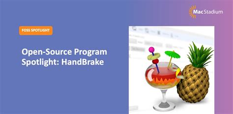 open source program spotlight handbrake macstadium blog