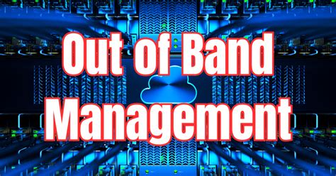 Best Out Of Band Management Solutions Virtualization Howto