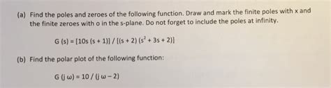 Solved A Find The Poles And Zeroes Of The Following Chegg